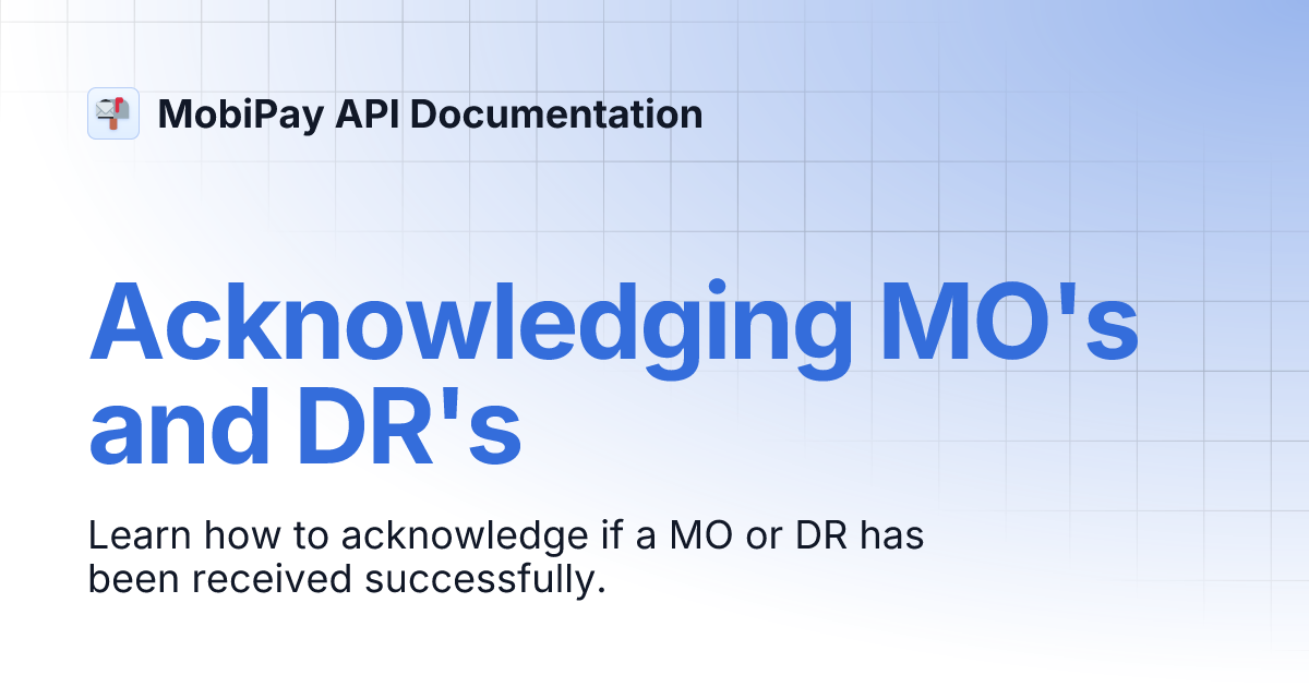 Acknowledging MO's and DR's | MobiPay API Documentation