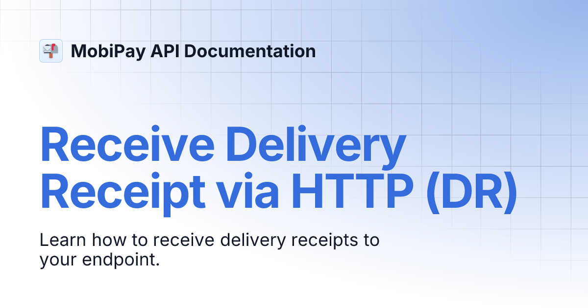 Receive Delivery Receipt via HTTP (DR) | MobiPay API Documentation
